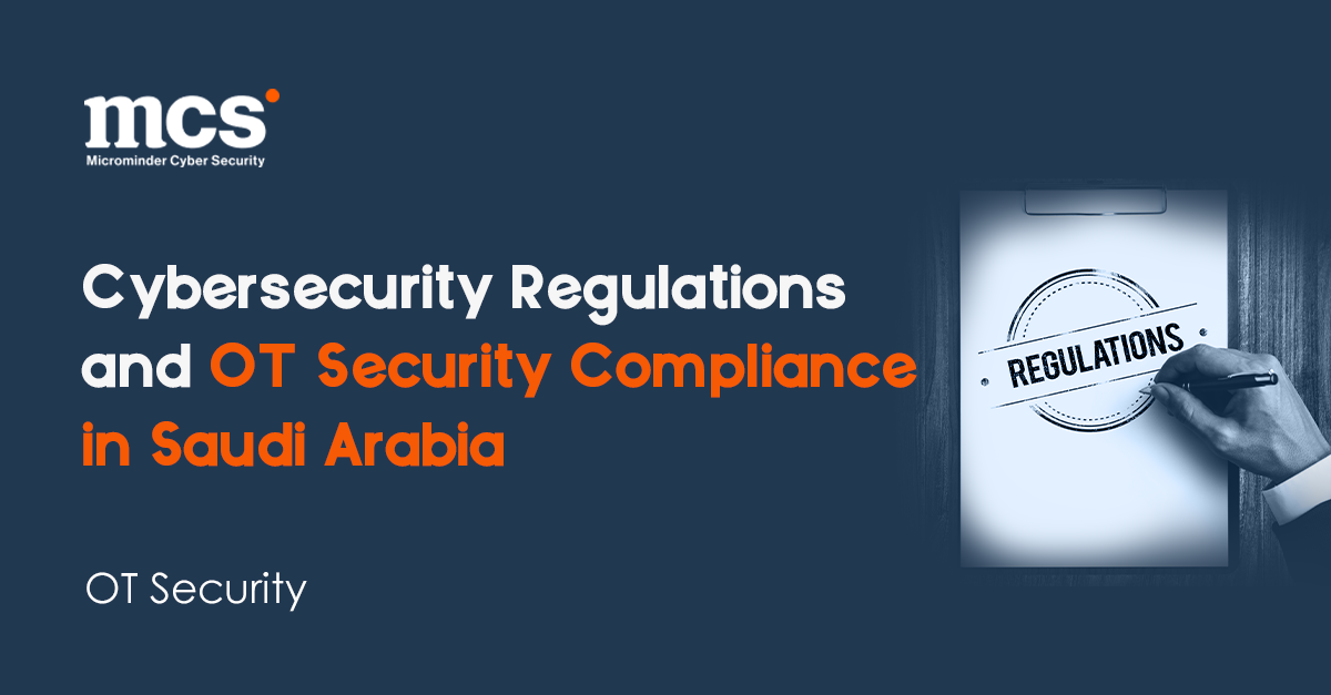 Cybersecurity Regulations and OT Security Compliance in Saudi Arabia | Microminder Cyber Security